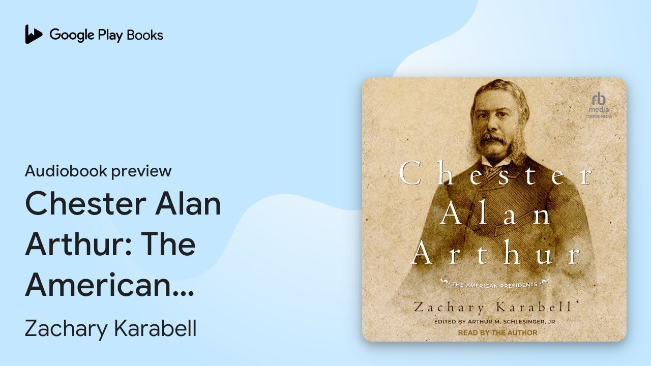 Chester Alan Arthur: The American Presidents by Zachary Karabell ...