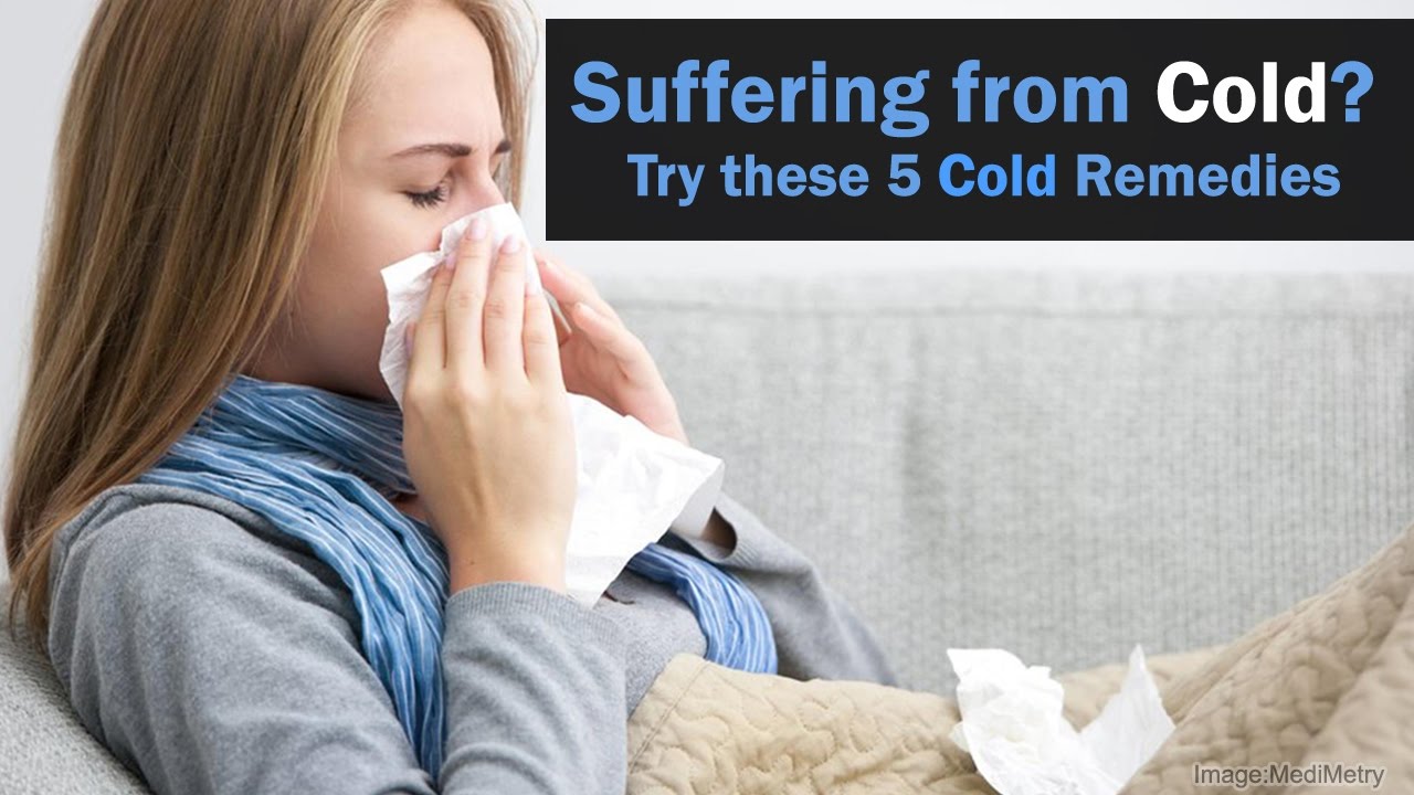 Suffering from Cold? Try these 5 Cold Remedies - YouTube