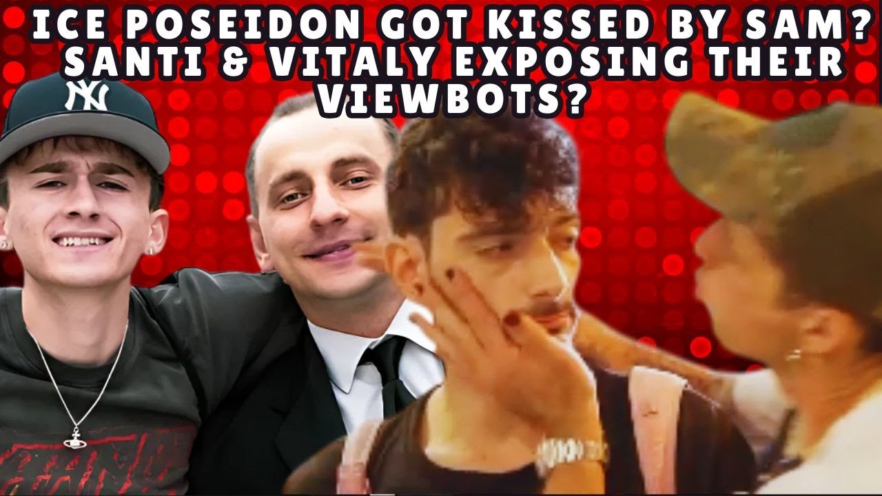 ICE POSEIDON GOT KISSED BY SAM? SANTI & VITALY EXPOSING THEIR VIEWBOTS ...