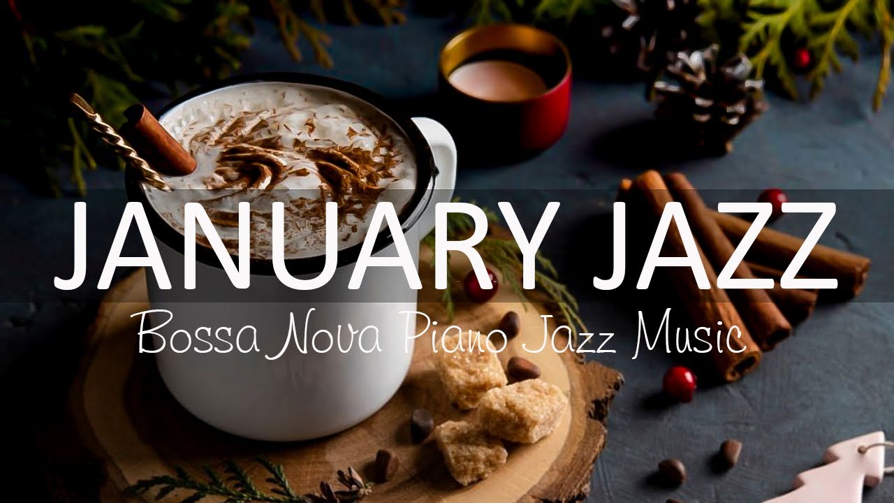January Jazz - Relax With Bossa Nova Piano Jazz Music - YouTube