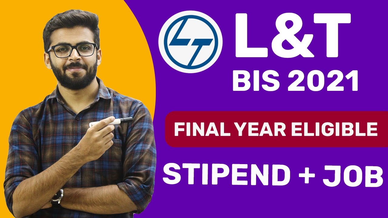 L&T BIS 2021 | Final Year Eligible | ₹13,400 Stipend + Job | Get Job in ...