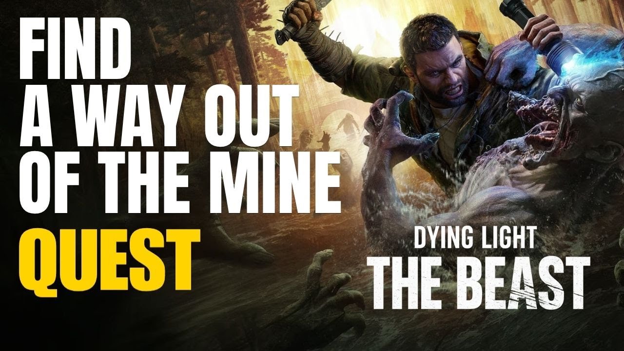Find a Way Out of the Mine Dying Light the Beast - YouTube