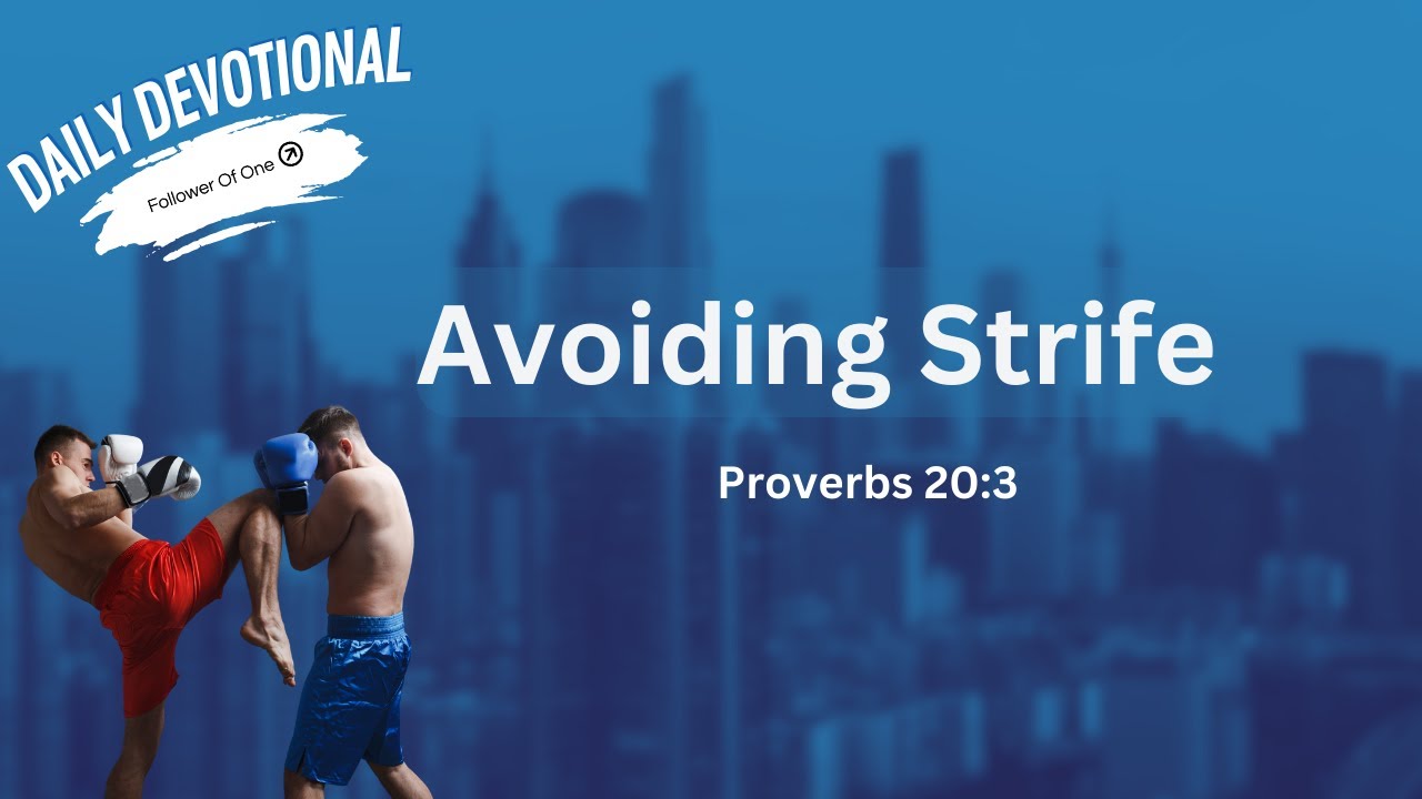 Avoiding Strife - Proverbs 20:3 | Follower Of One - YouTube