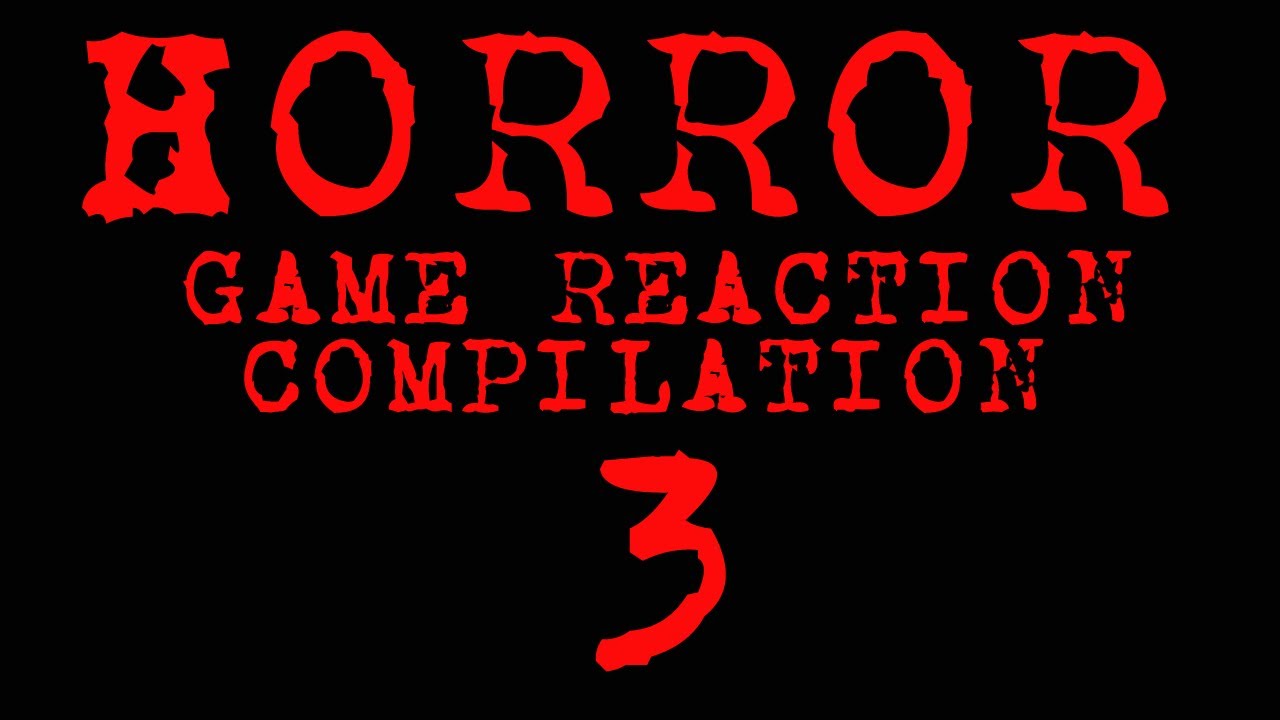 Horror Game Reaction Compilation #3 - YouTube