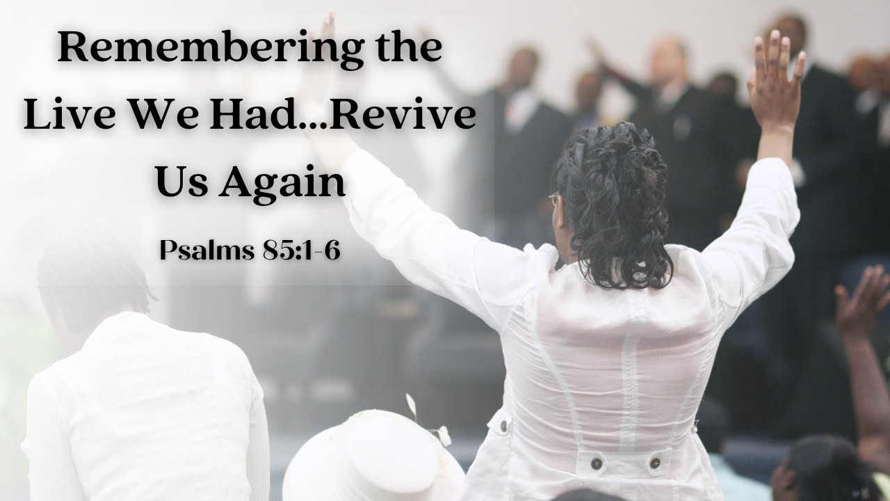 Remembering The Life We Had...Revive Us Again! - YouTube