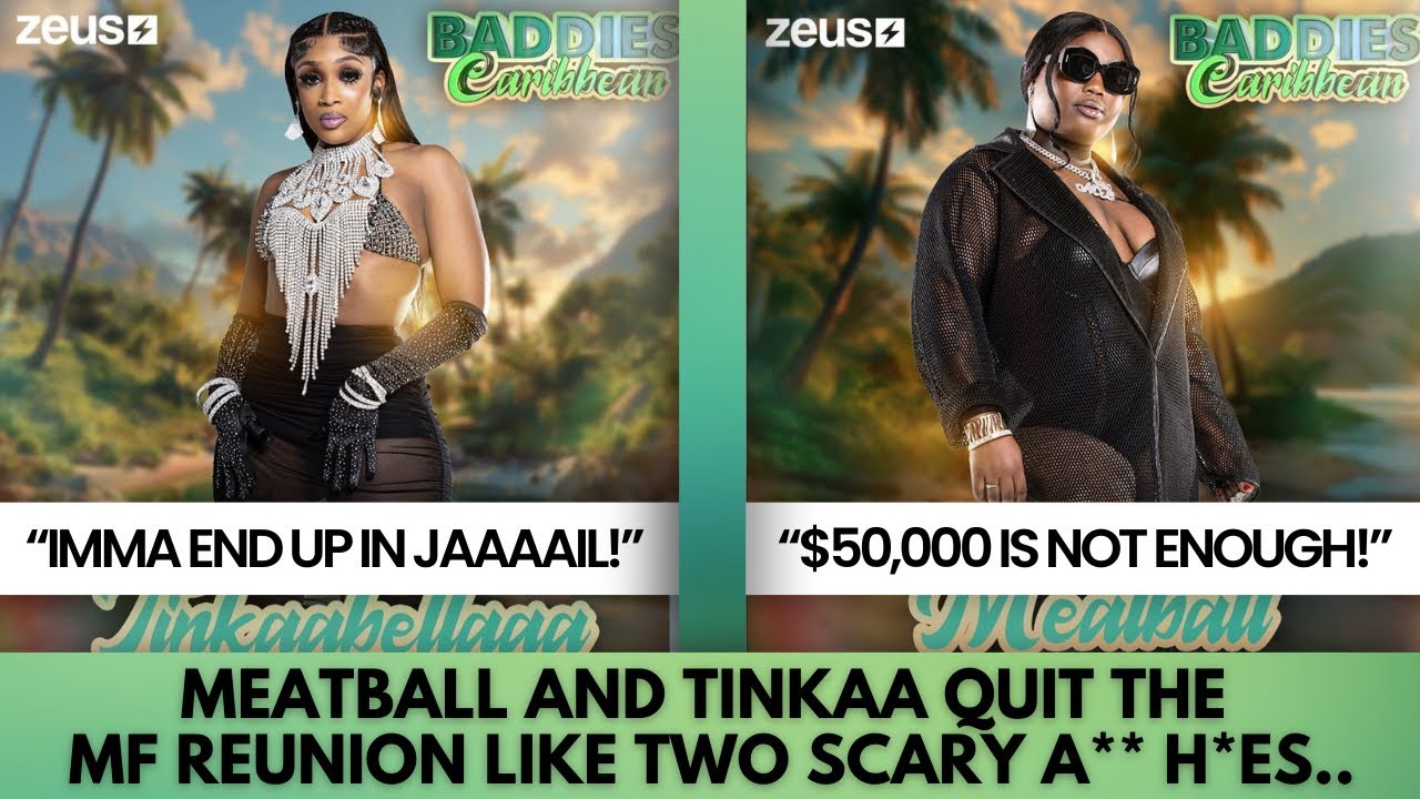 MEATBALL AND TINKAA QUIT BADDIES CARIBBEAN REUNION B/C THEY SCARY! 🙄 ...