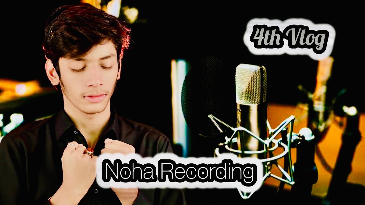 Noha Recording - Sajjad Ali Vlog - 4th Vlog - YouTube
