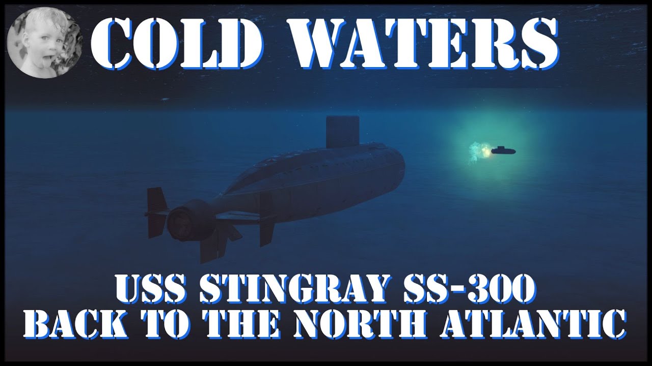 Cold Waters Gameplay - Viewer Choice - USS Stingray - North Atlantic #9 ...