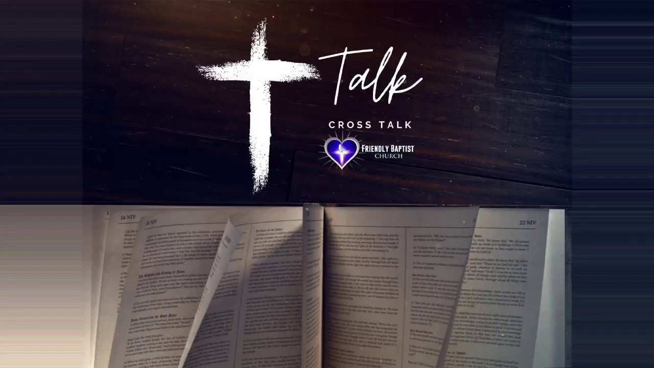 Friendly Baptist Church "Cross Talk" Ep 1 For God so loved the world ...