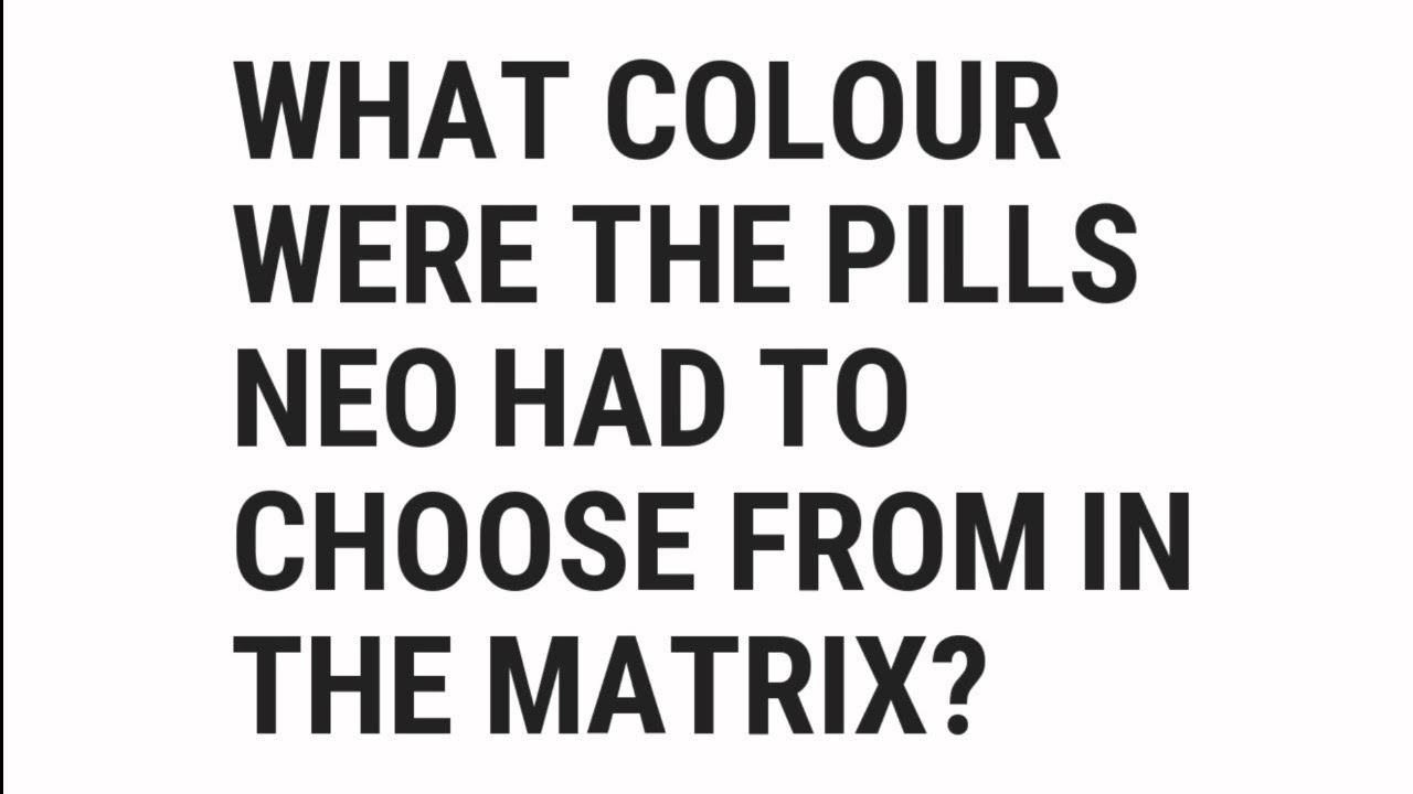 What Colour Were The Pills Neo Had To Choose From In The Matrix? | Top ...