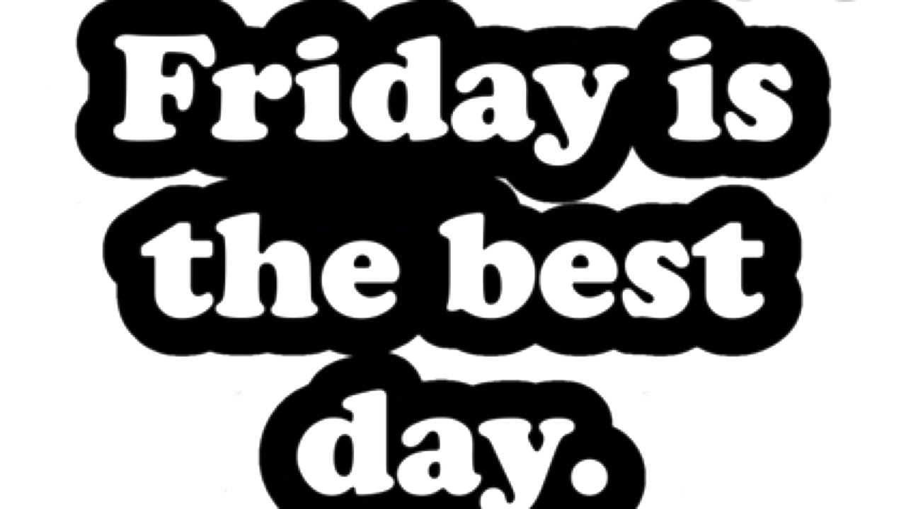 Why Friday is the BEST DAY of the week!! - YouTube