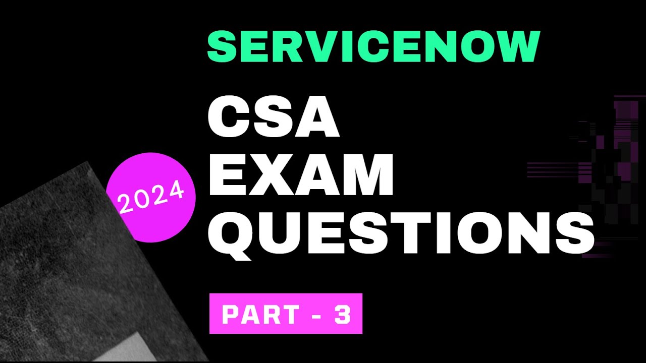 ServiceNow CSA Exam Questions #Part-3 - YouTube