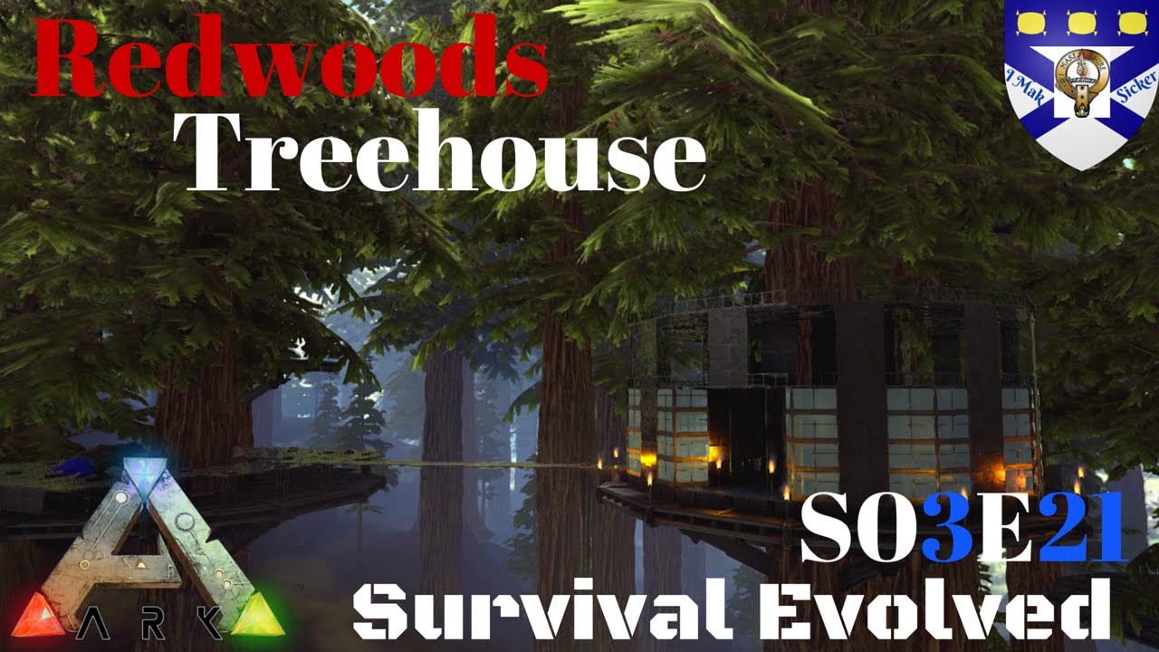 Ark Survival Evolved S03E21 "Redwoods Treehouse Building Up ...