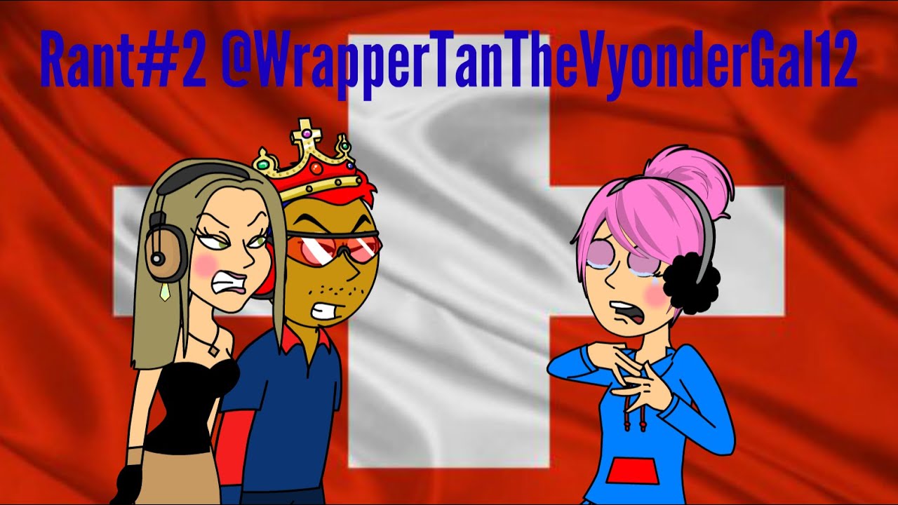 (Reupload) Official Rant: Rant#2 @WrapperTanTheVyonderGal12 (STAY MAD ...