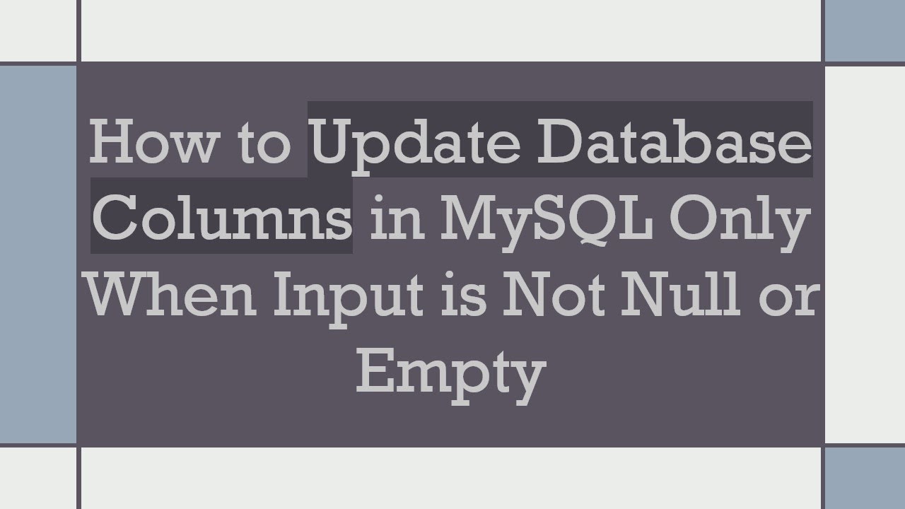 How To Update Database Columns In Mysql Only When Input Is Not Null Or 2914