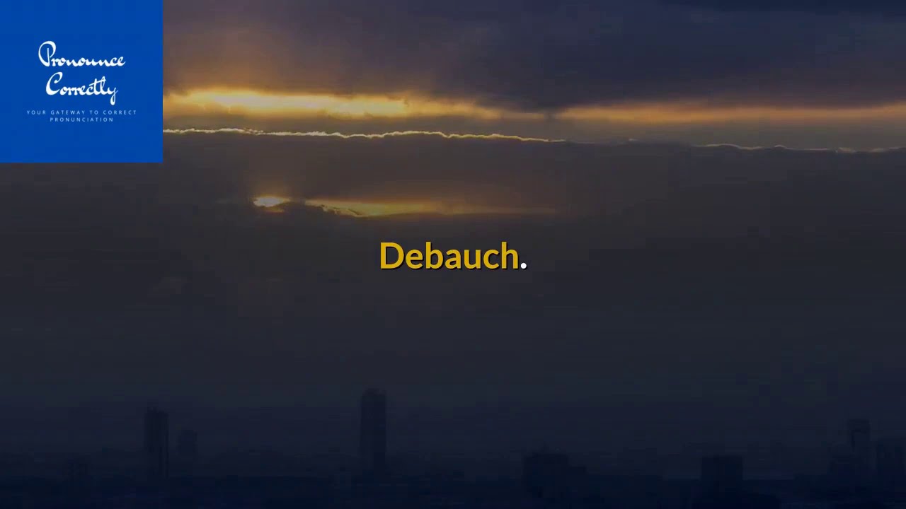 Correct Pronunciation Of Debauch | 2020 | - YouTube