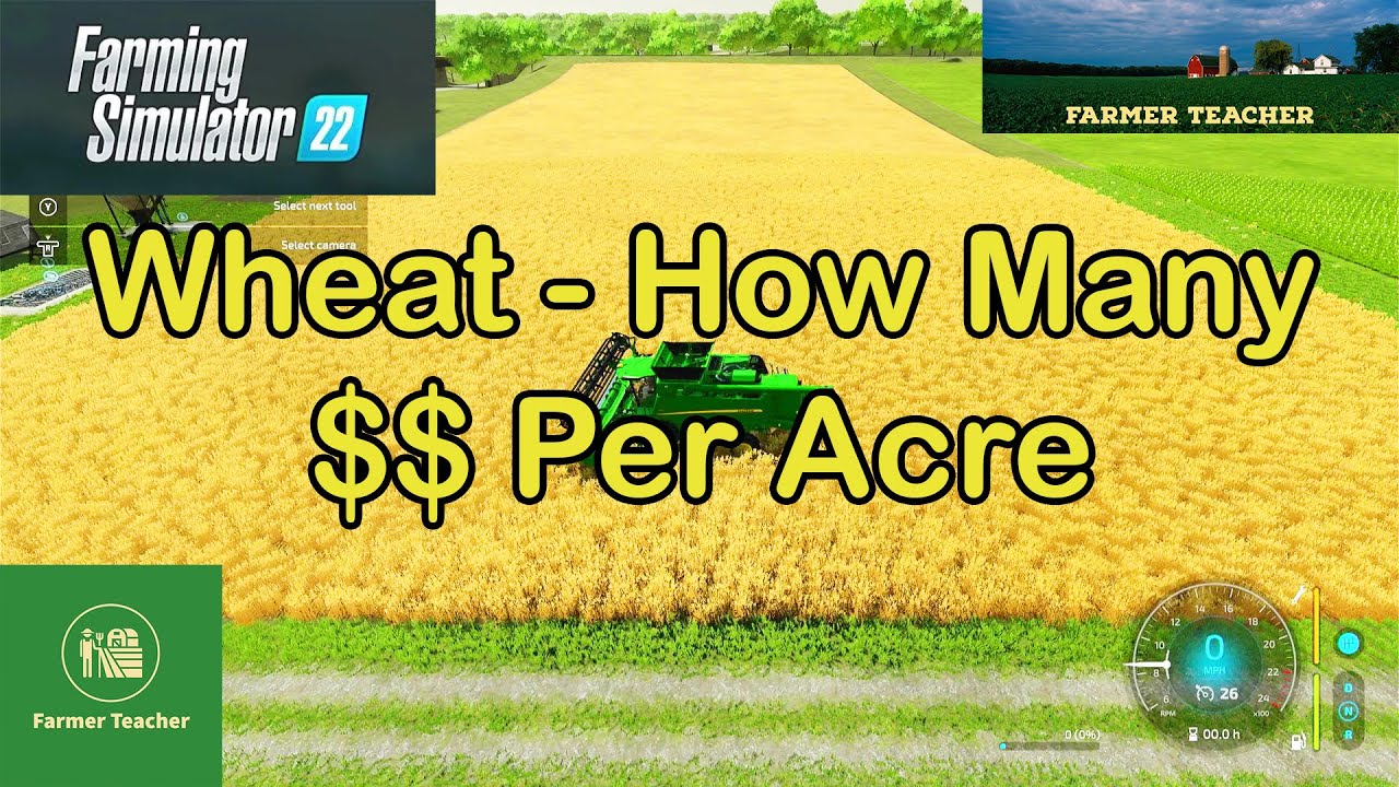 FS 22 Wheat - Dollars Per Acre on Farming Simulator 22 - YouTube