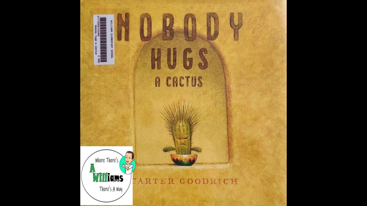 Nobody Hugs a Cactus by Carter Goodrich| READ ALOUD | CHILDREN'S BOOK ...