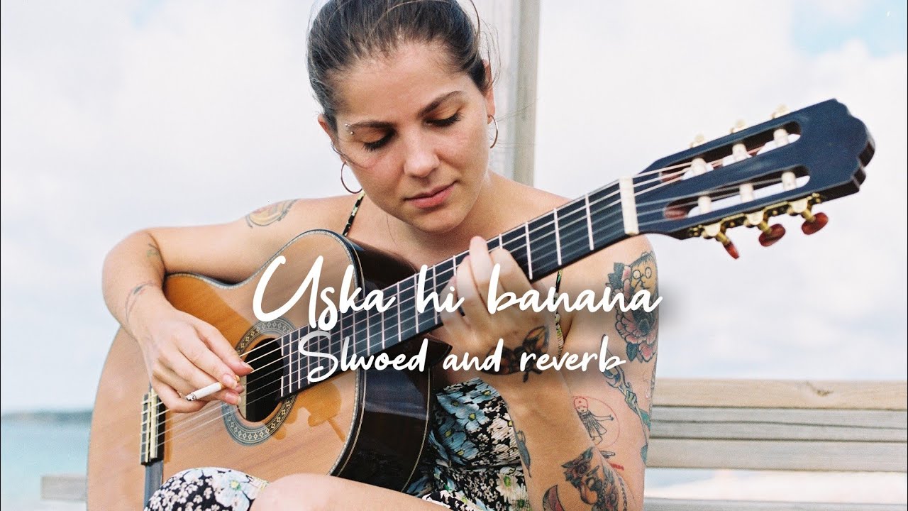 uska hi banana/ slowed reverb songs/relaxing songs/heart touching song ...