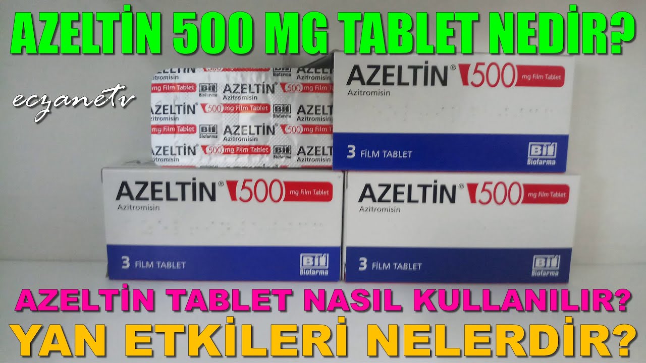 Azeltin 500 Mg Tablet Nedir? Azeltin 500 Mg Tablet'in Yan Etkileri ...