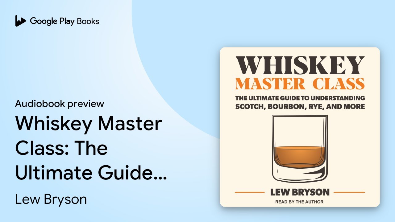 Whiskey Master Class: The Ultimate Guide to… by Lew Bryson · Audiobook ...