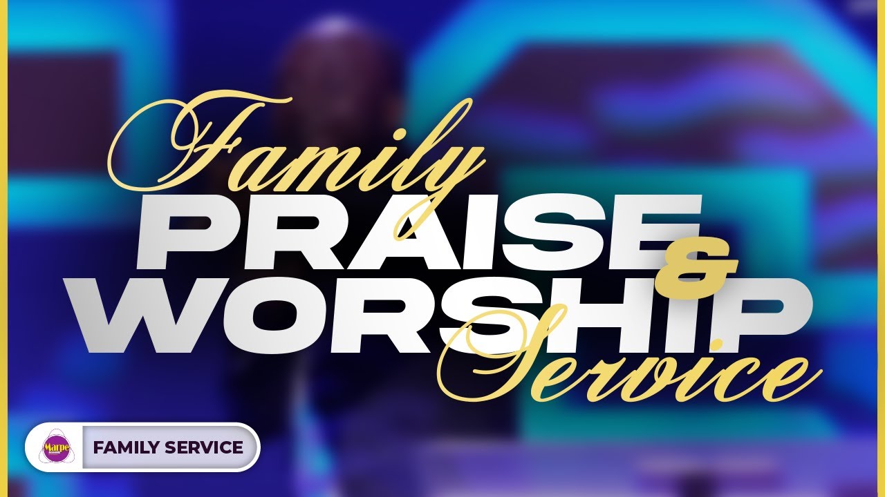 FAMILY PRAISE & WORSHIP SERVICE | Apostle A.B. Prince | Marpe Assembly ...
