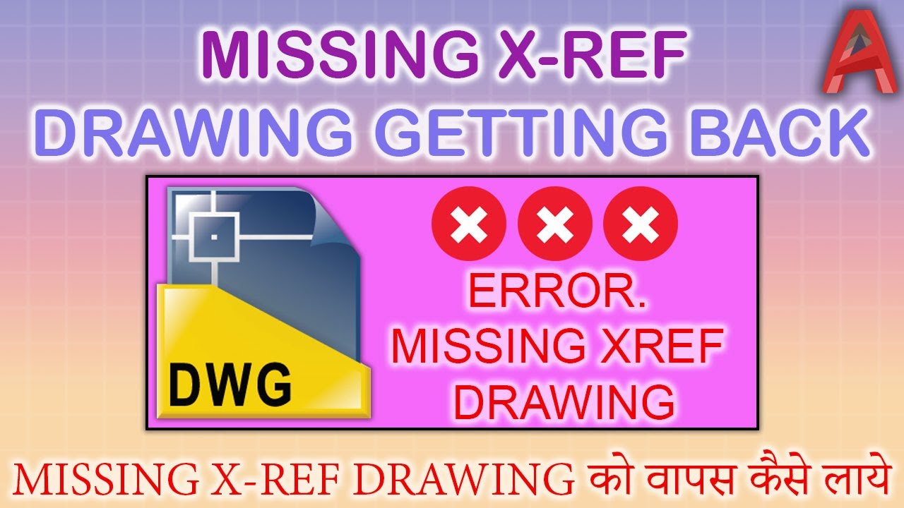 Missing Xref Drawing getting back, Xref Drawing ko wapas kaise laaye ...