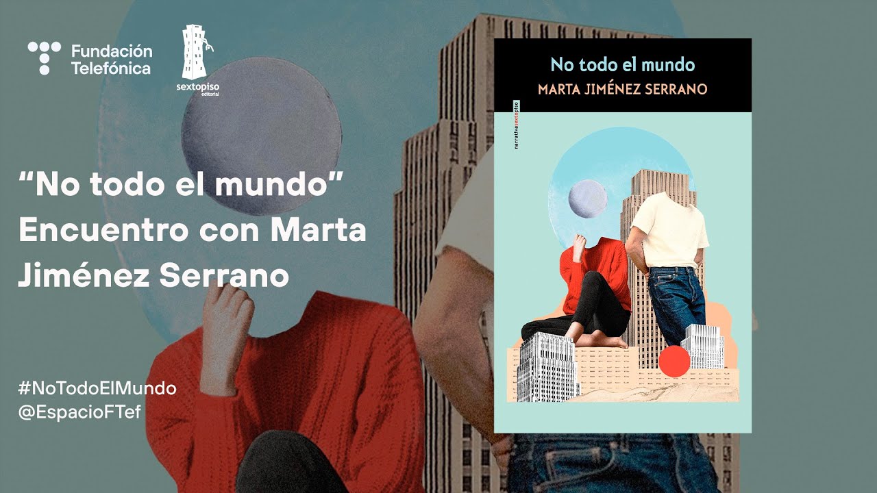 “No todo el mundo”. Encuentro con Marta Jiménez Serrano - YouTube