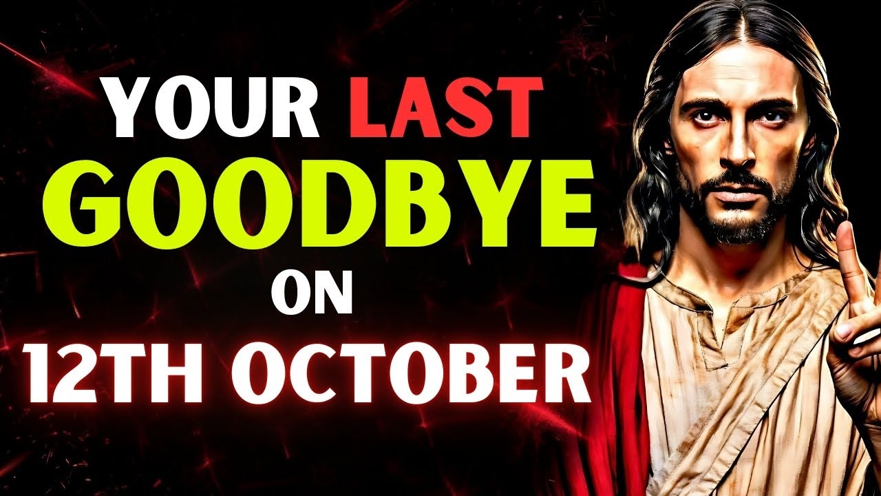 YOUR LAST GOODBYE ON 12TH OCTOBER!! Open This Now ️ | GOD Message Today ...