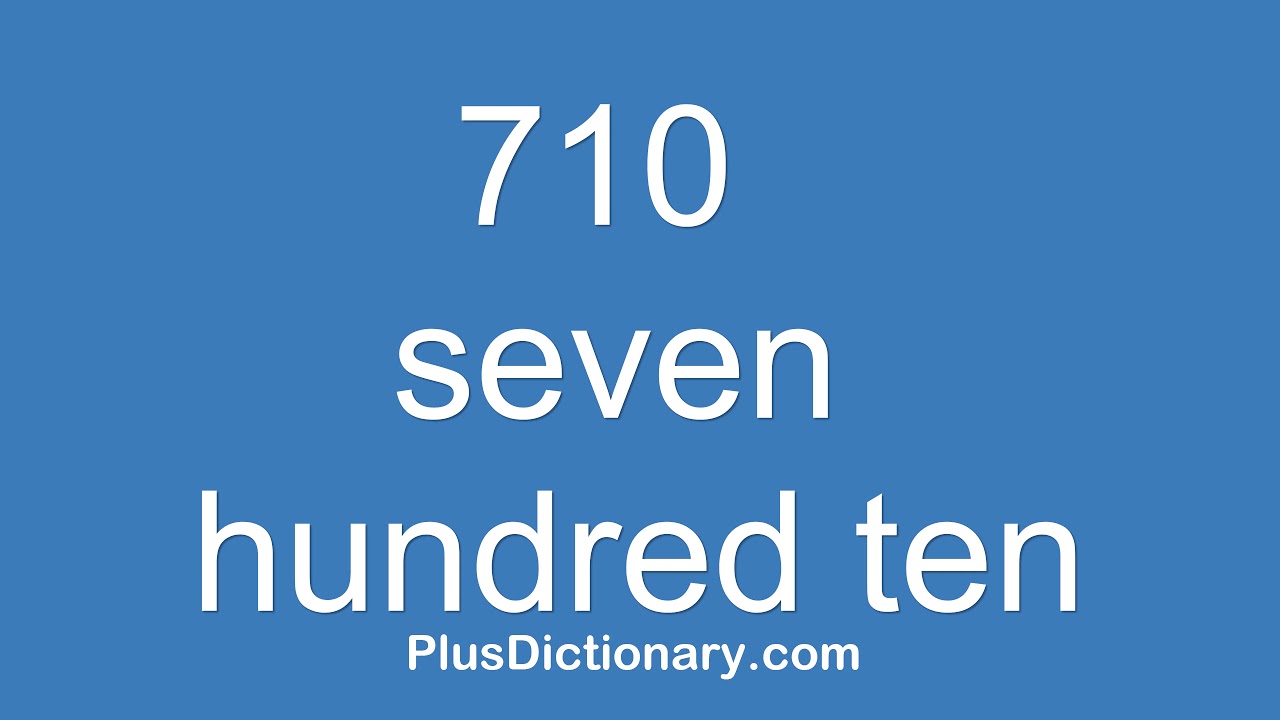 How to pronounce or say seven hundred ten - 710 ? Pronunciation ...