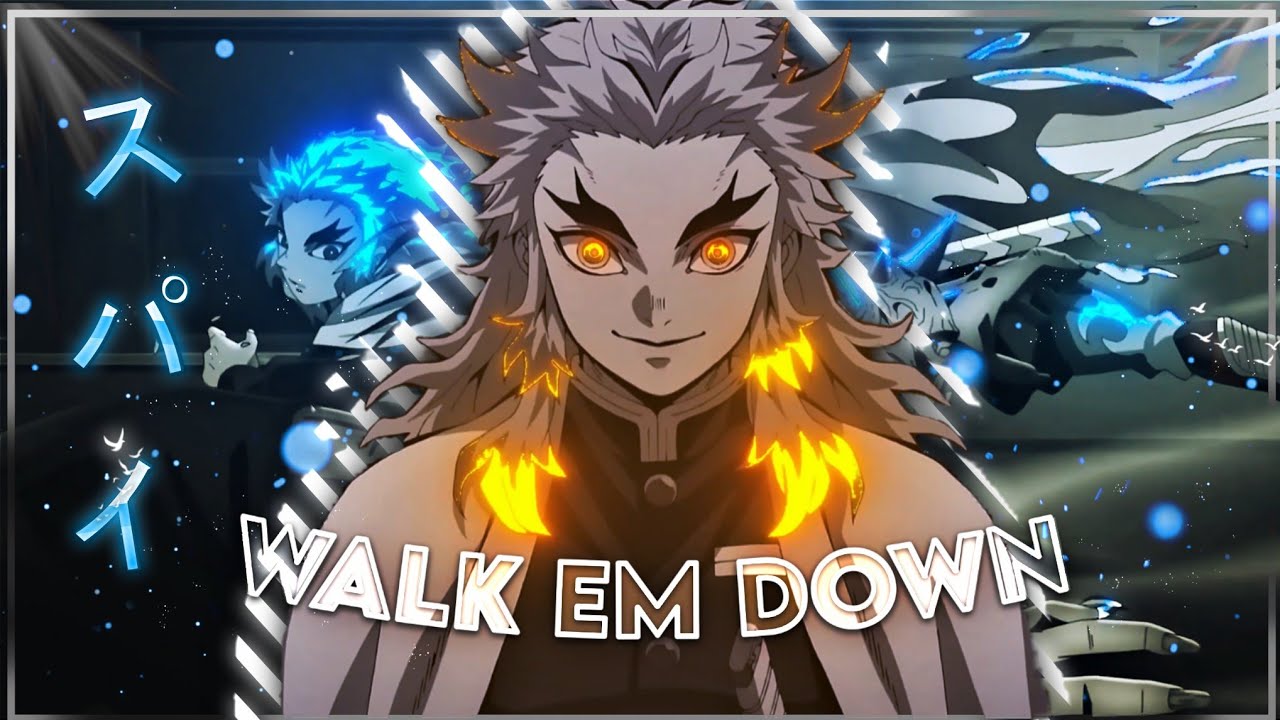 「Walk Em Down」「 ANIME TRAP EDIT 」- Demon slayer - YouTube