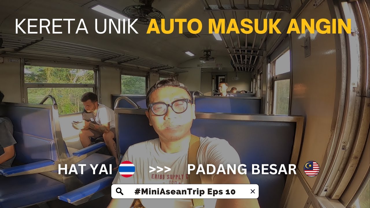 Naik Kereta dari Thailand ke Malaysia Cuma 20 Ribu Saja ‼️ - Mini Asean ...