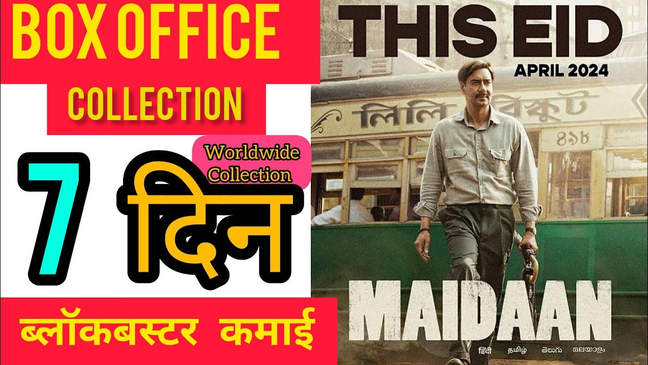 Maidaan 7 day box office collection, Maidaan worldwide collection 7 day ...