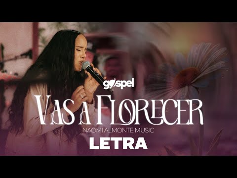 Naomi Almonte - Vas a Florecer (Letra) - YouTube