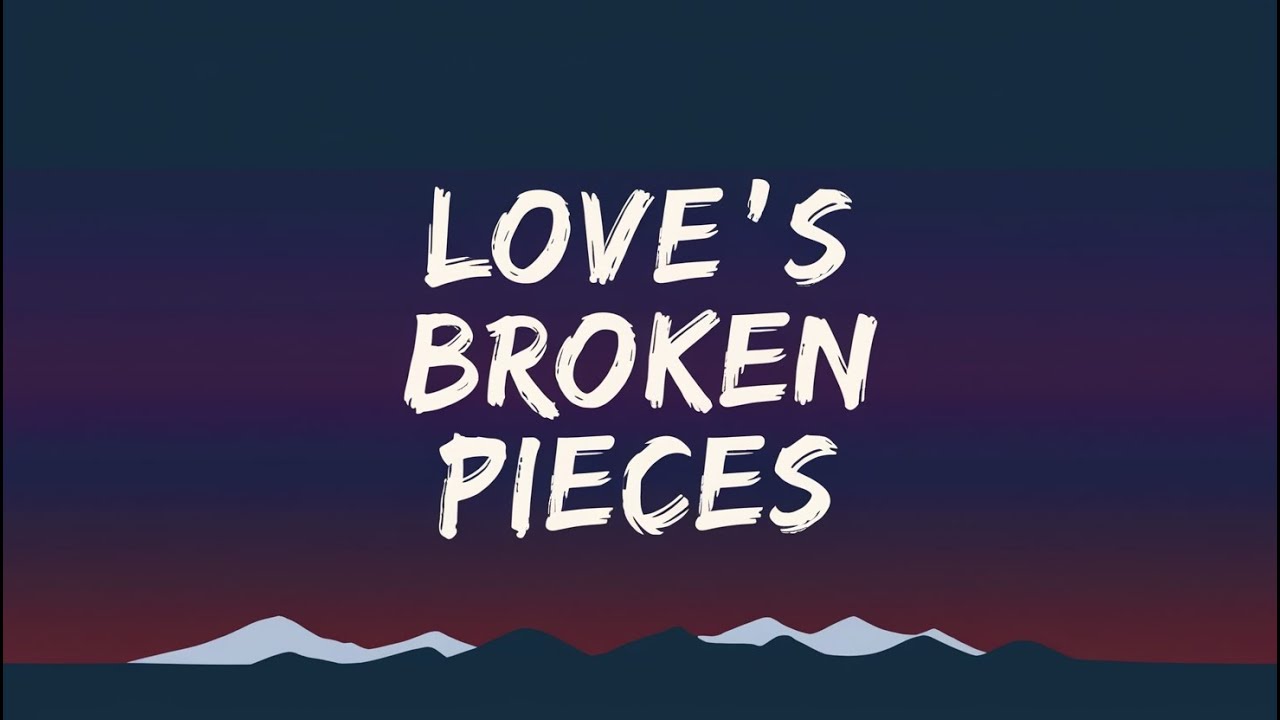 Love's Broken Pieces ( Lyrics ) - YouTube