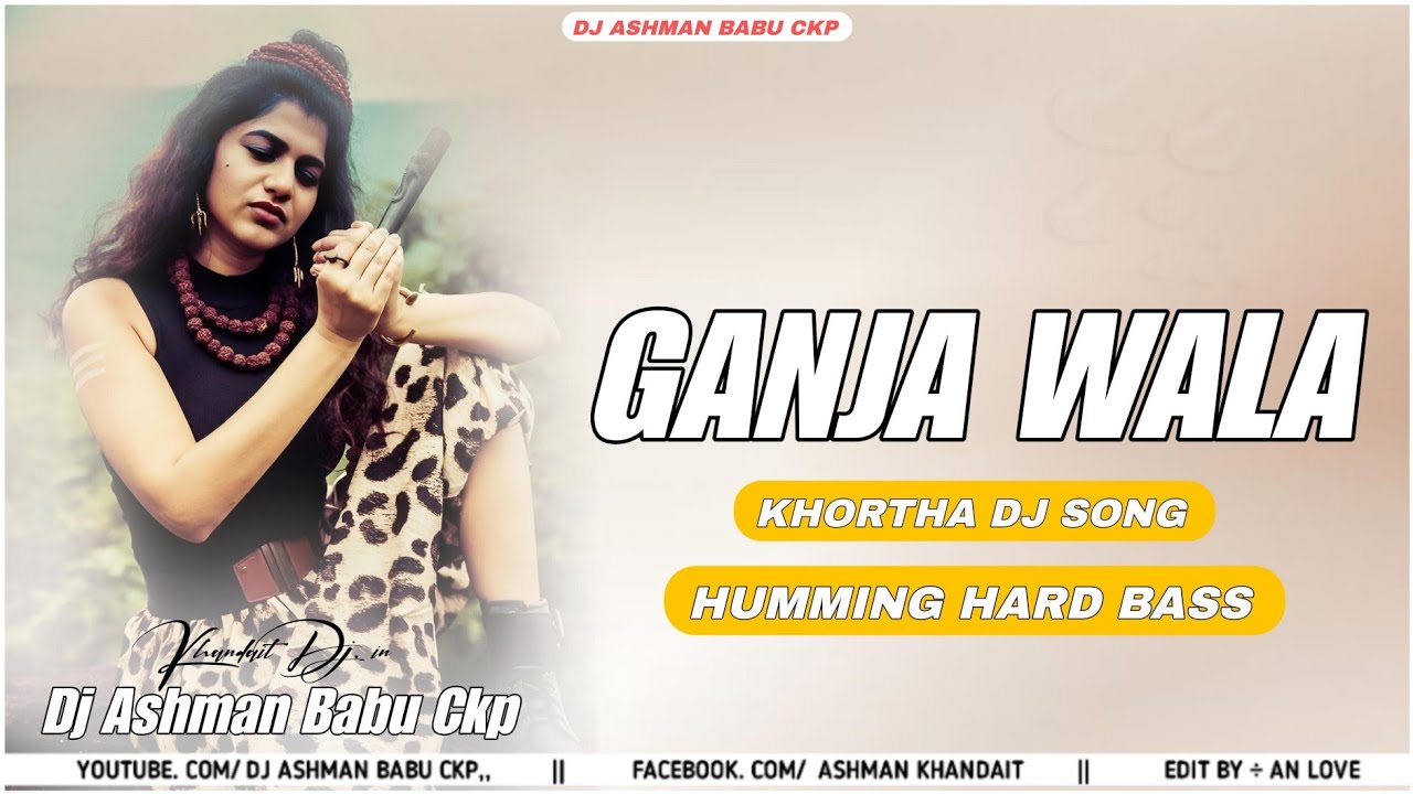 Ganja Wala New Khortha Song 2024 || Hard Humming Bass Mixz || Dj Ashman ...