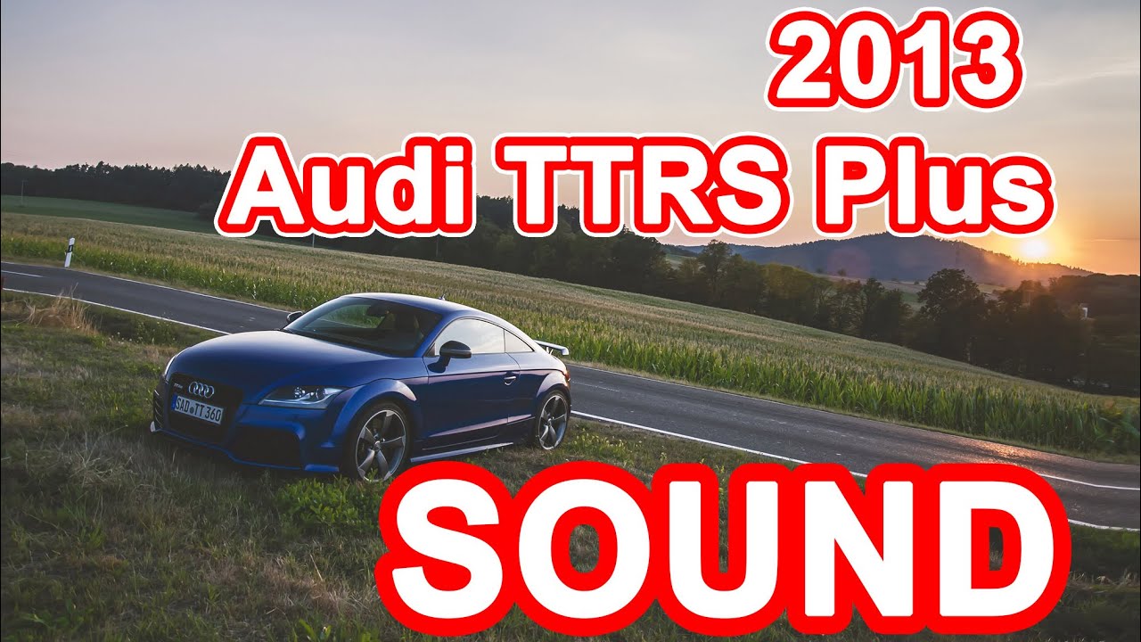 2013 Audi TTRS Plus - Sound 🔞😎 - YouTube