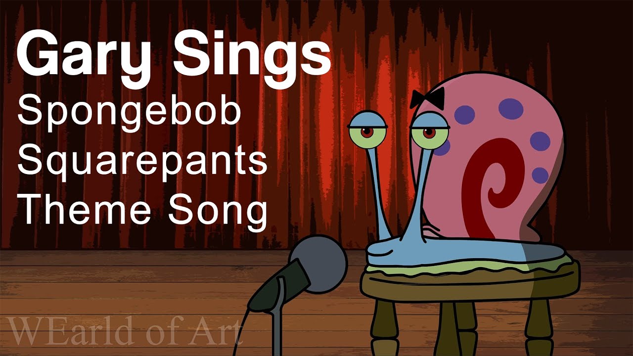 Gary Sings the Spongebob Squarepants Theme Song - YouTube
