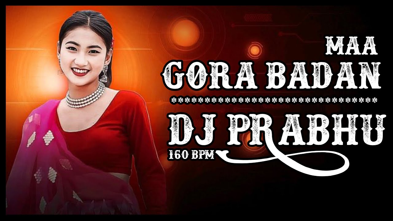 GORA BADAN MA REMIX DJ PRABHU || 150BPM MIX - YouTube