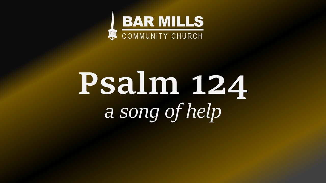 01 08 2023 Psalm 124 A Song of Help - YouTube