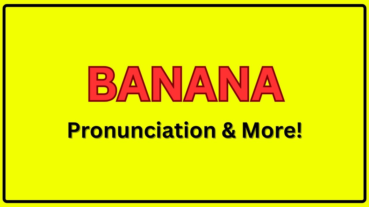 Meaning of Banana | Pronunciation of Banana | Banana In a Sentence ...