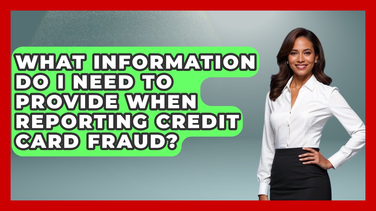 What Information Do I Need To Provide When Reporting Credit Card Fraud ...