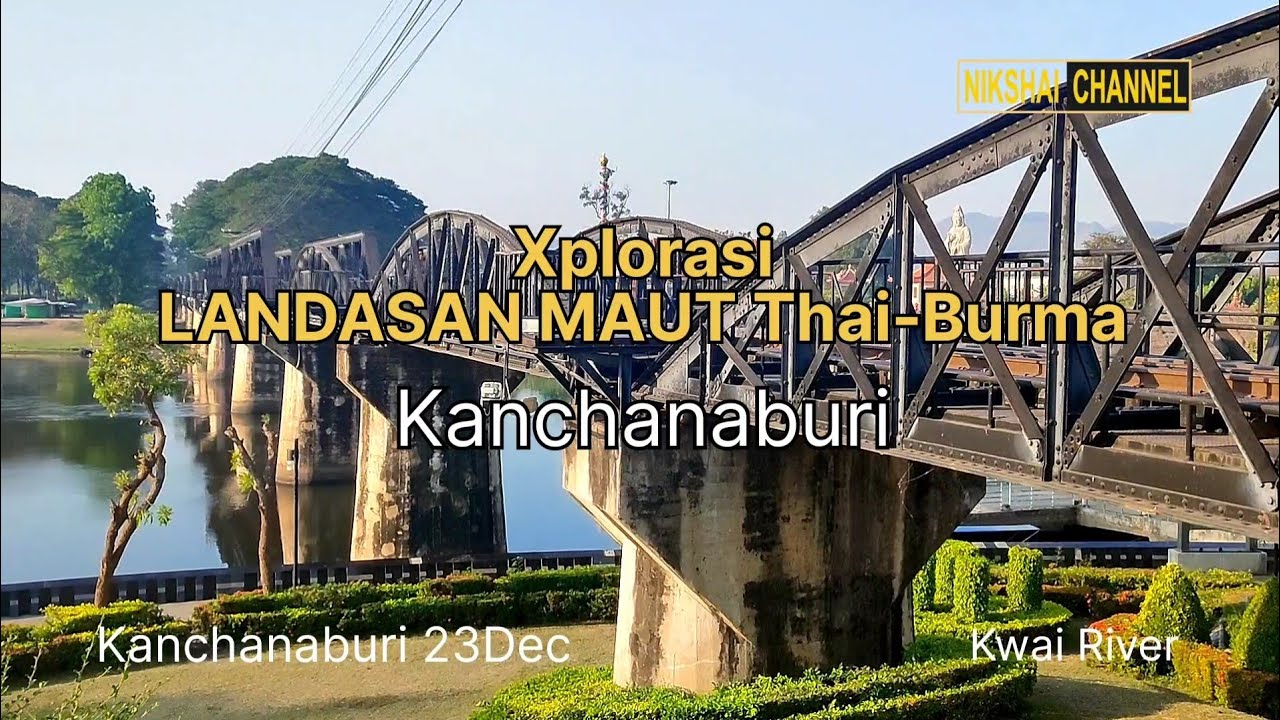 Xplorasi Landasan Keretapi MAUT Thai-Burma (Kanchanaburi) 23Dec22 - YouTube