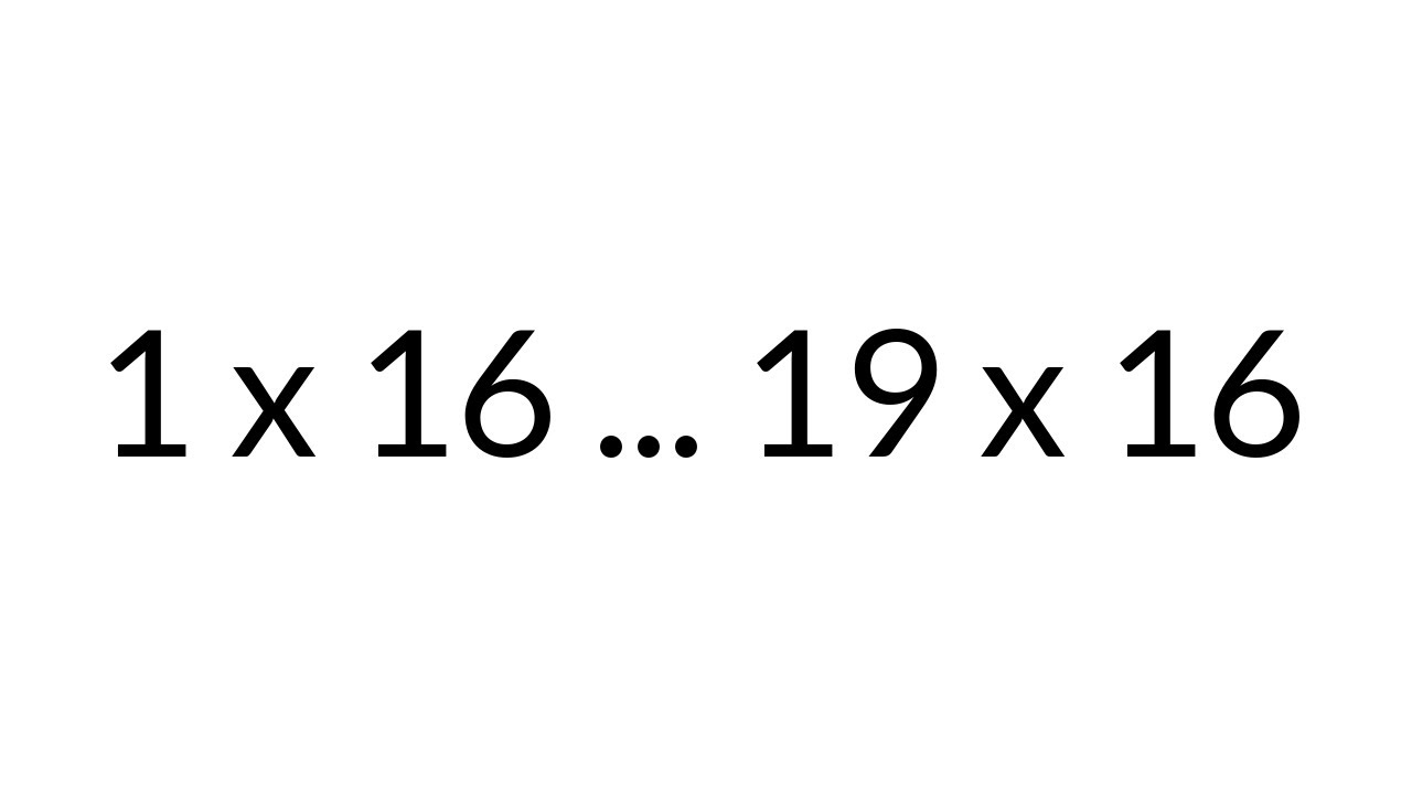 Multiplication Table Times 16 From 1 X 16 To 19 X 16 In Order Silent