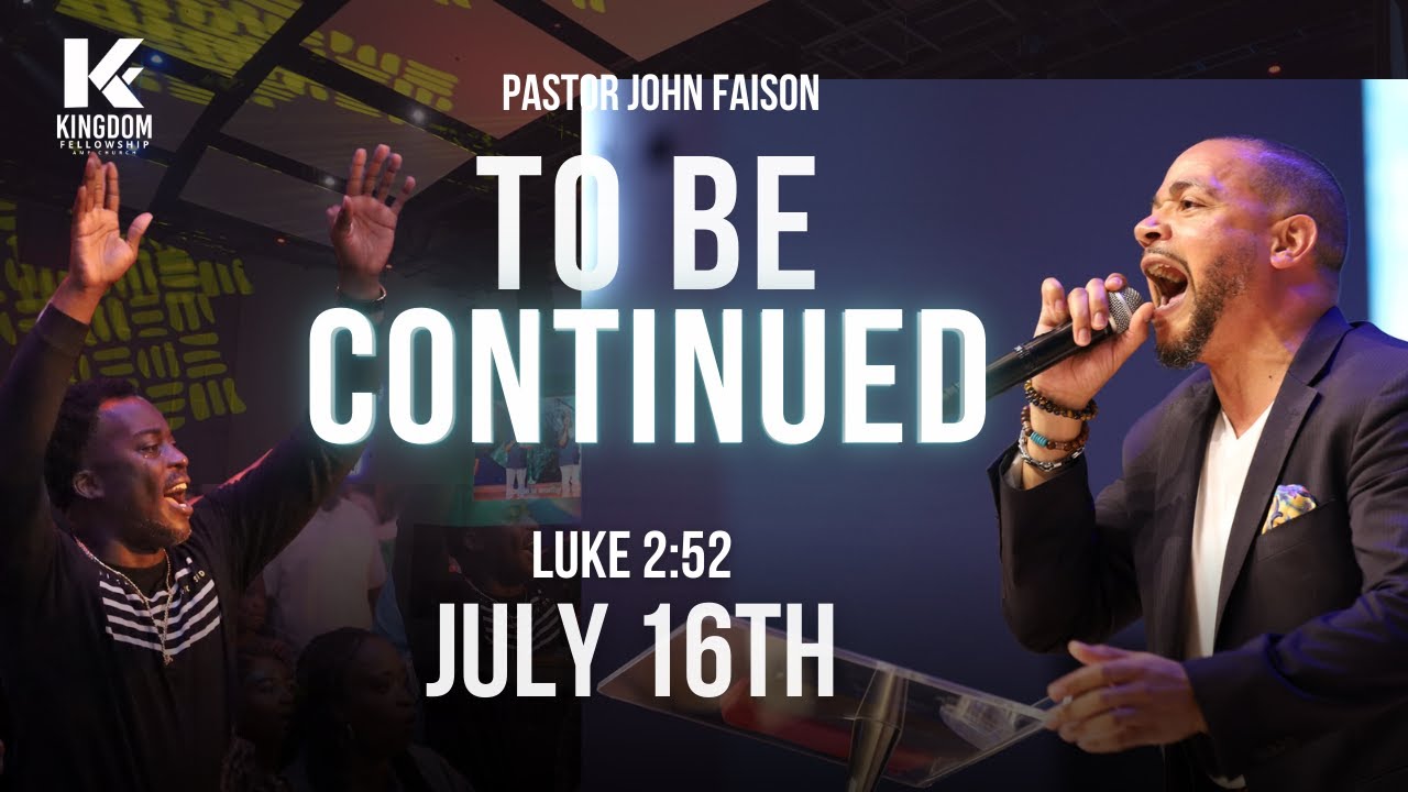 To Be Continued | Pastor John Faison | Kingdom Fellowship AME - YouTube