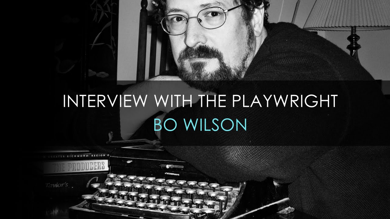 Interview with the Playwright - Bo Wilson - World Premiere play - The ...