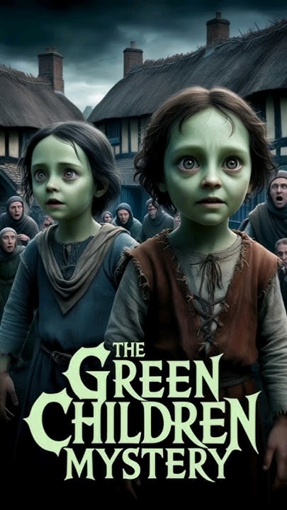 The Mysterious Green Children of Woolpit: Medieval Legend or Reality? # ...