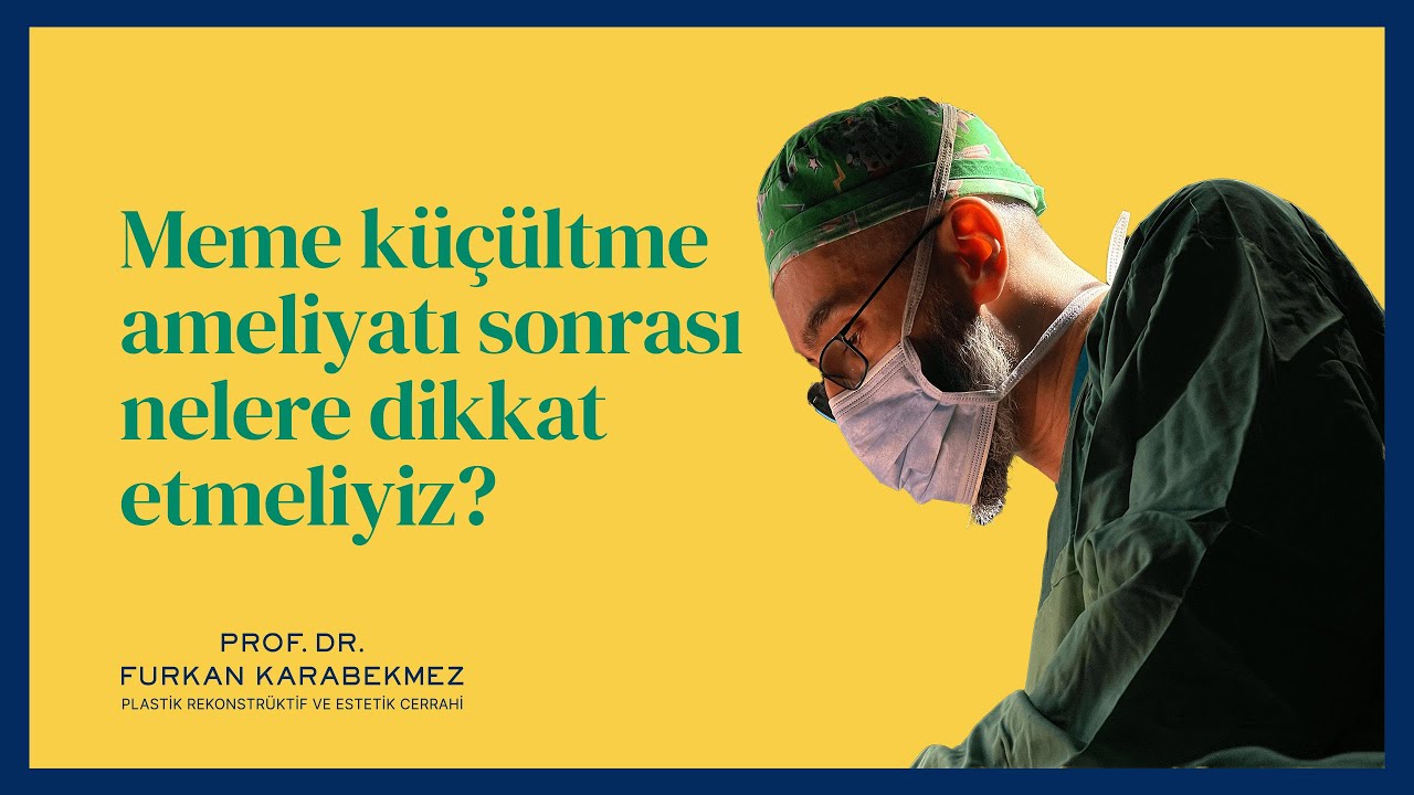 Meme Küçültme Ameliyatı Sonrası Nelere Dikkat Etmeliyiz? - YouTube