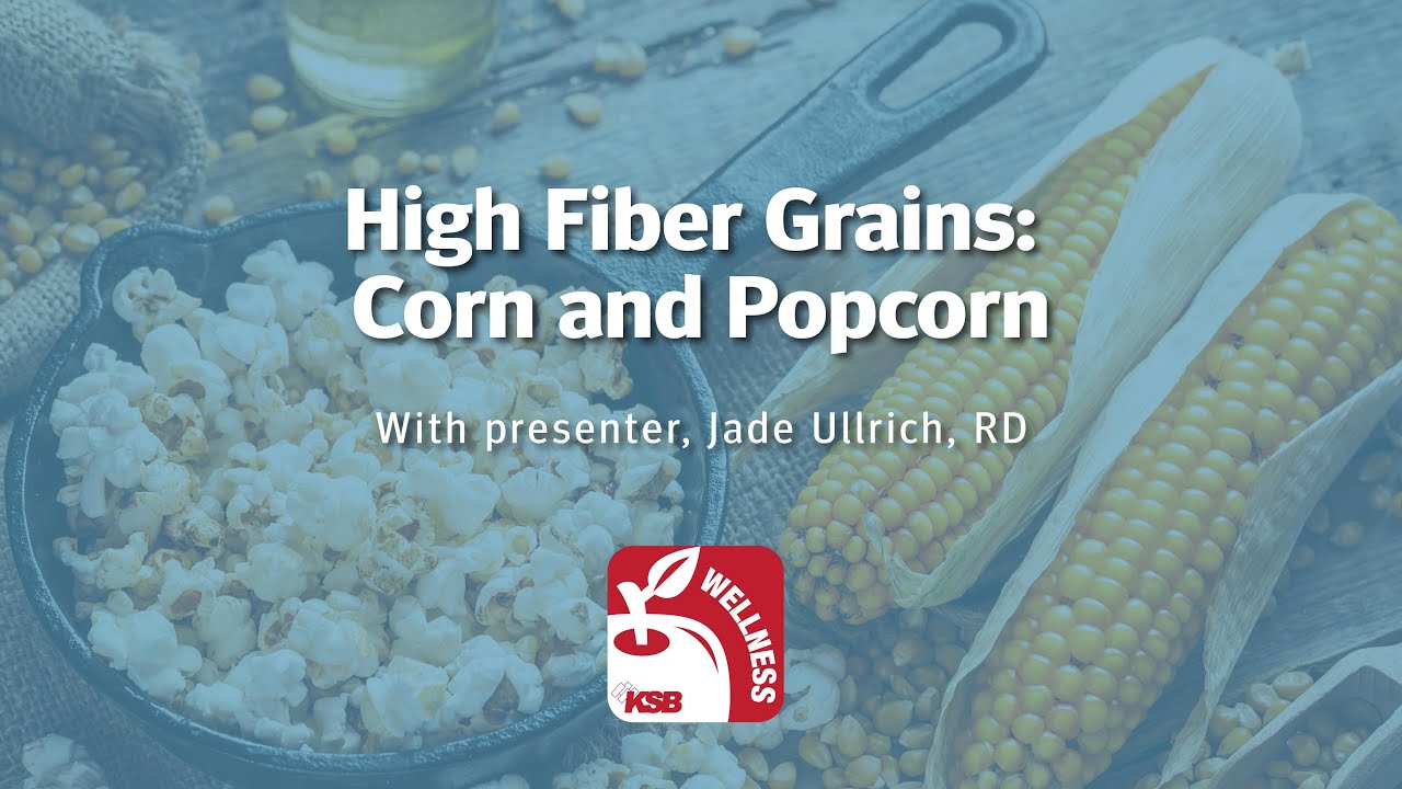 High Fiber Grains: Corn and Popcorn with Jade Ullrich, RD - YouTube