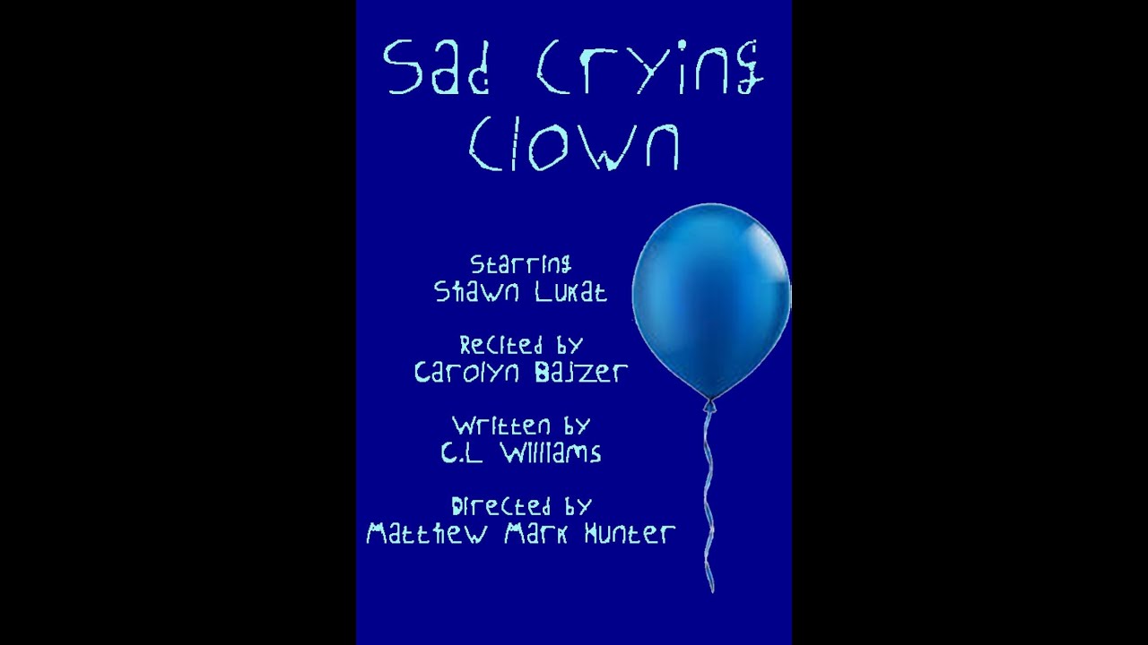Sad Crying Clown Poem by C.L Williams (2018) - YouTube
